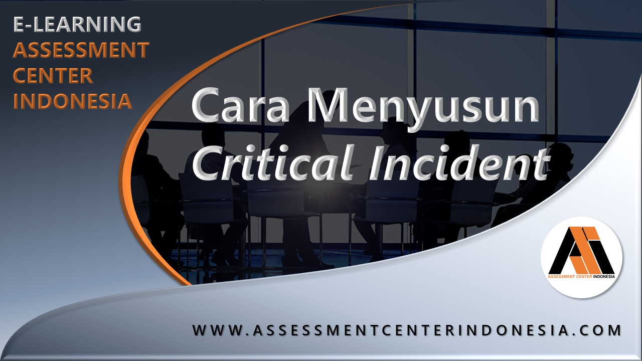 Cara Menyusun Critical Incident - Assessment Center Indonesia